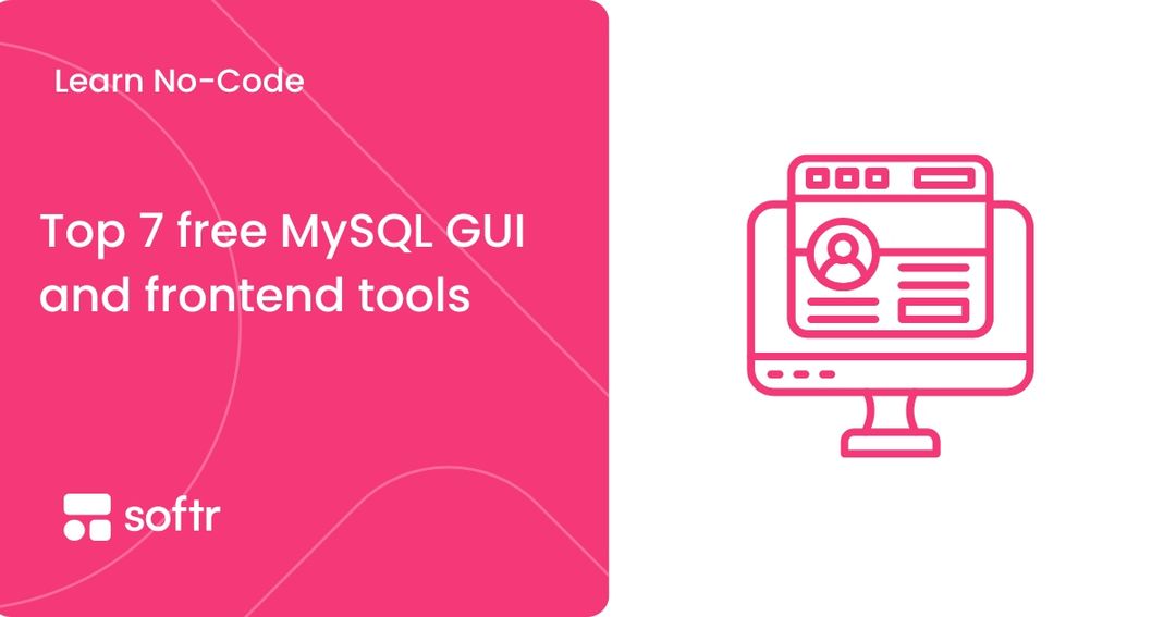 Top 7 free MySQL GUI and frontend tools in 2026