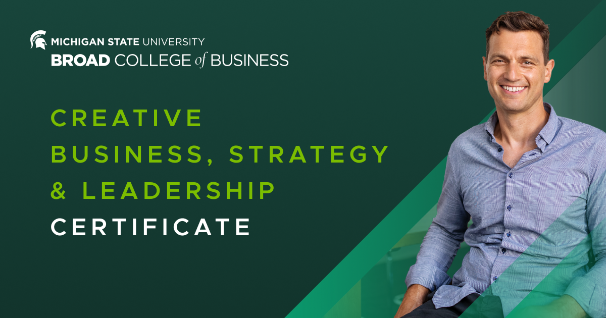 MSU | Creative Business, Strategy & Leadership Certificate | 100% Online