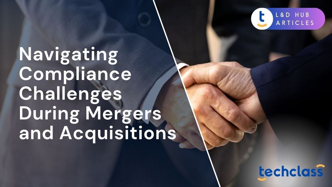 Navigating Compliance Challenges During Mergers and Acquisitions ...
