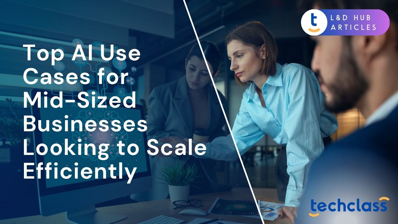 Top AI Use Cases for Mid-Sized Businesses Looking to Scale Efficiently - TechClass | Corporate ...