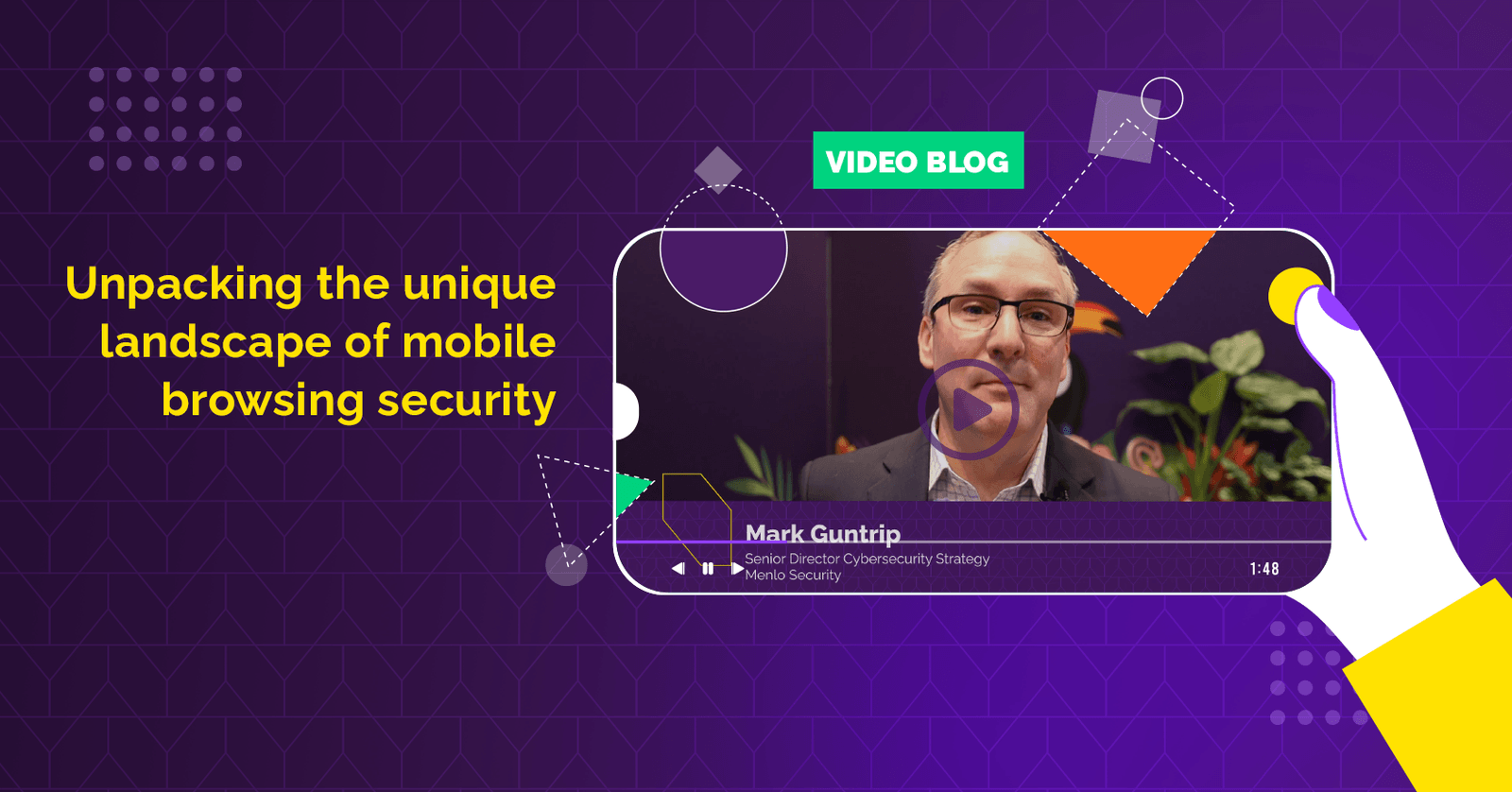 The unique landscape of mobile browsing security - Blog | Menlo Security