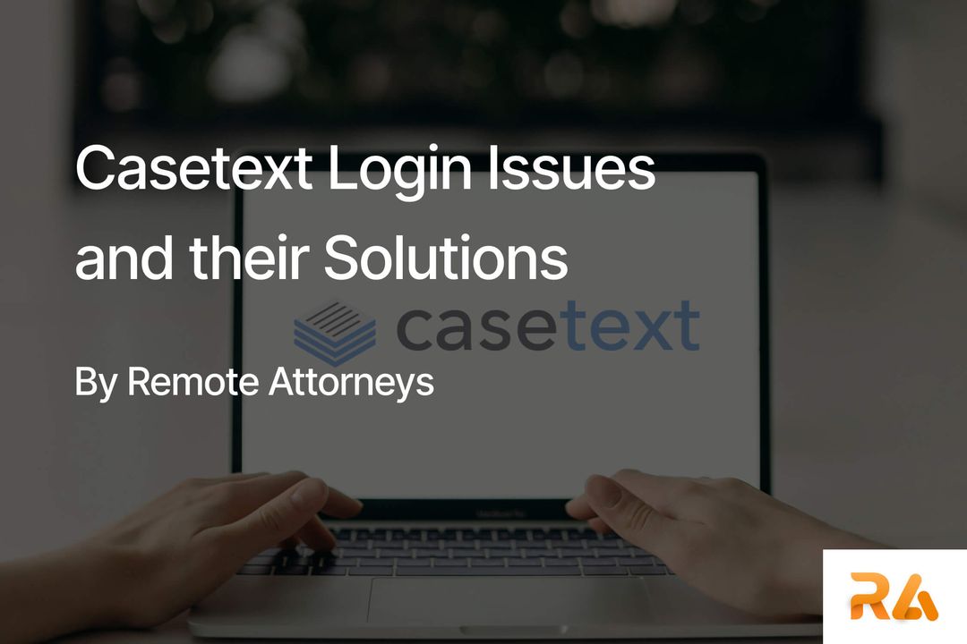 Casetext Login Issues and their Solutions | Remote Attorneys