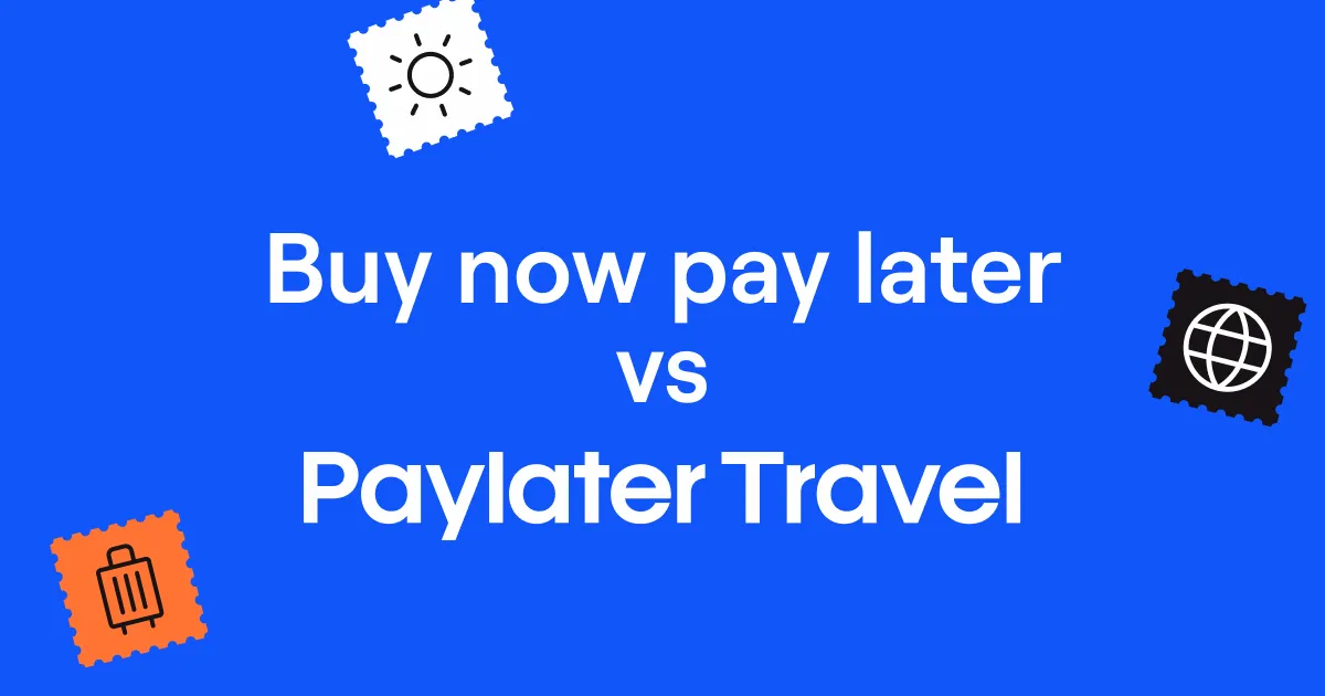 Buy Now Pay Later Flights vs Paylater Travel