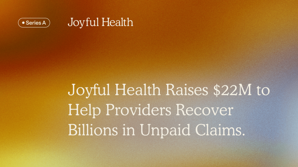 Joyful Health | Joyful Health Raises $22M to Build Denial Intelligence ...