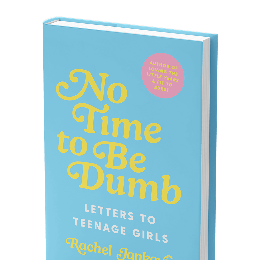 No Time to Be Dumb: Letters to Teenage Girls by Rachel Jankovic ...