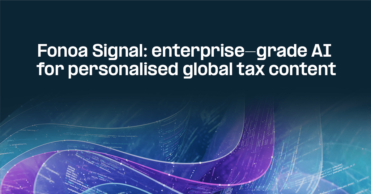 Get Fonoa Signal – AI-Driven Global Tax Updates & Insights