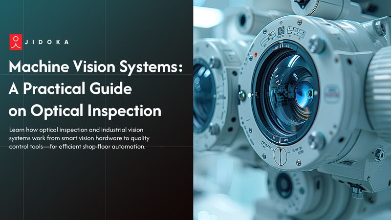 Machine Vision Systems: A Practical Guide on Optical Inspection