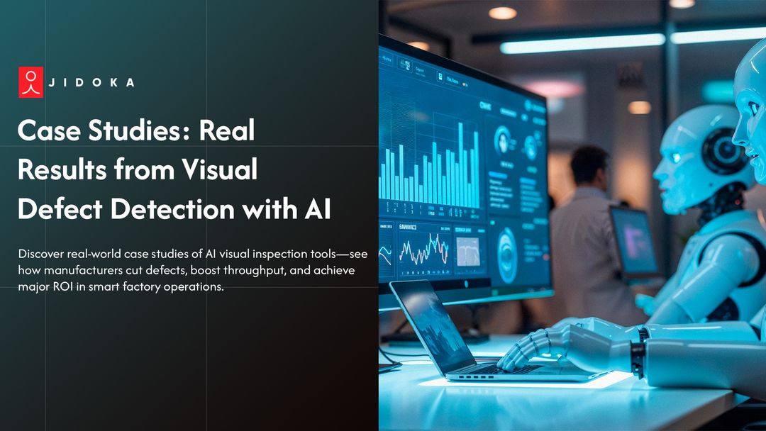 Case Studies: Real Results from Visual Defect Detection with AI