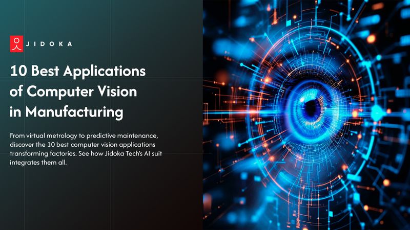 10 Best Applications of Computer Vision in Manufacturing
