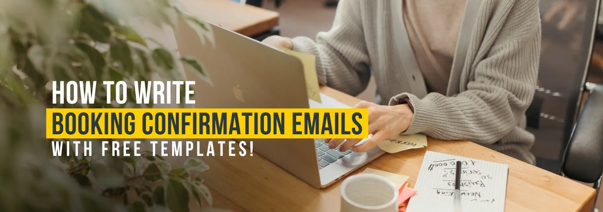 How to Create Booking Confirmation Emails? 10 Proven Tips.