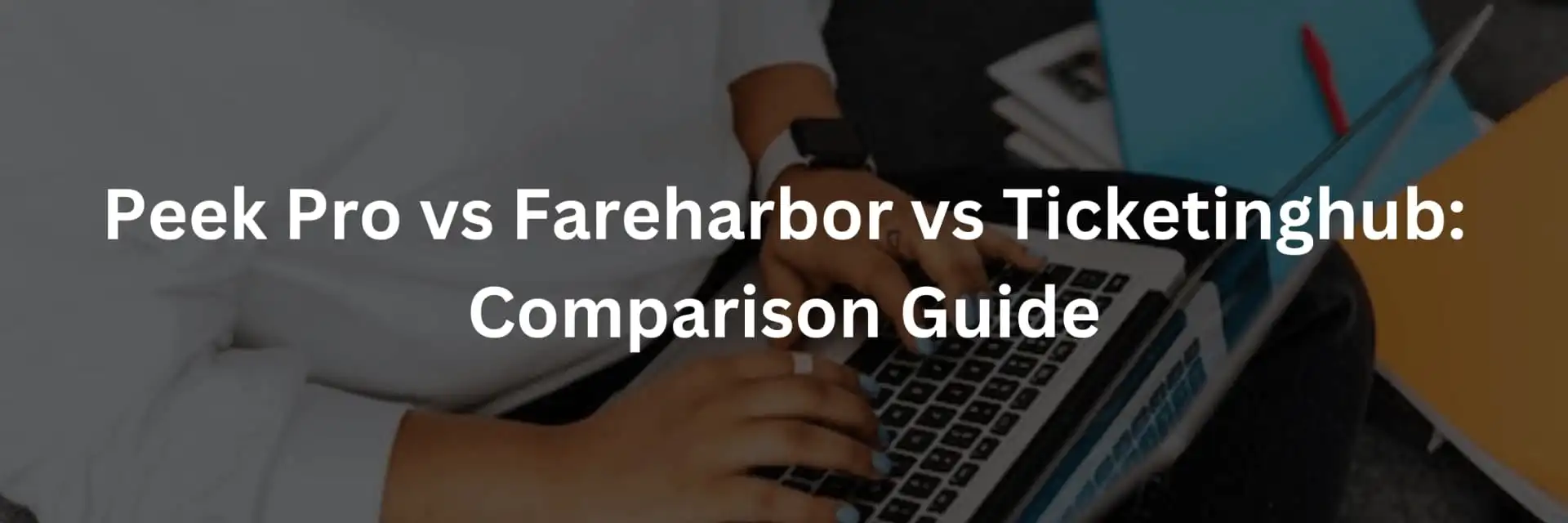 Peek Pro、Fareharbor、Ticketinghubの比較