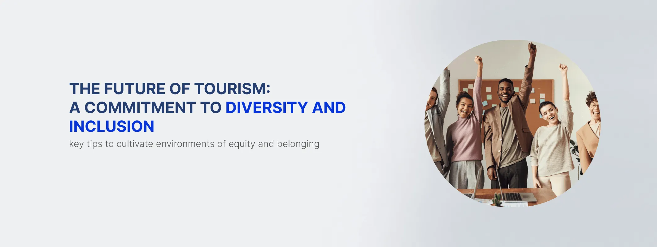 A Guide to Nurturing Diversity and Inclusion in Tourism