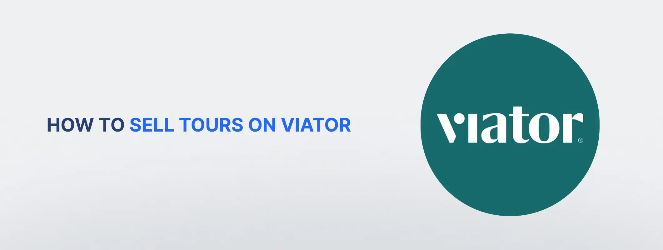 How to Sell Tours on Viator: 10 Easy Tweaks to More Bookings