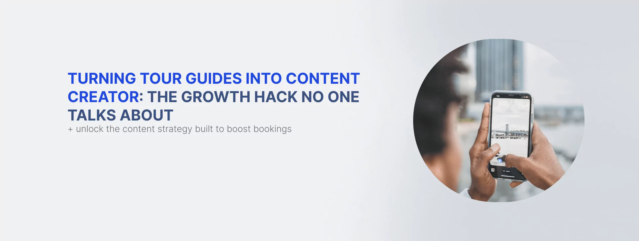 How Do We Turn Our Tour Guides Into Viral Content Creators?