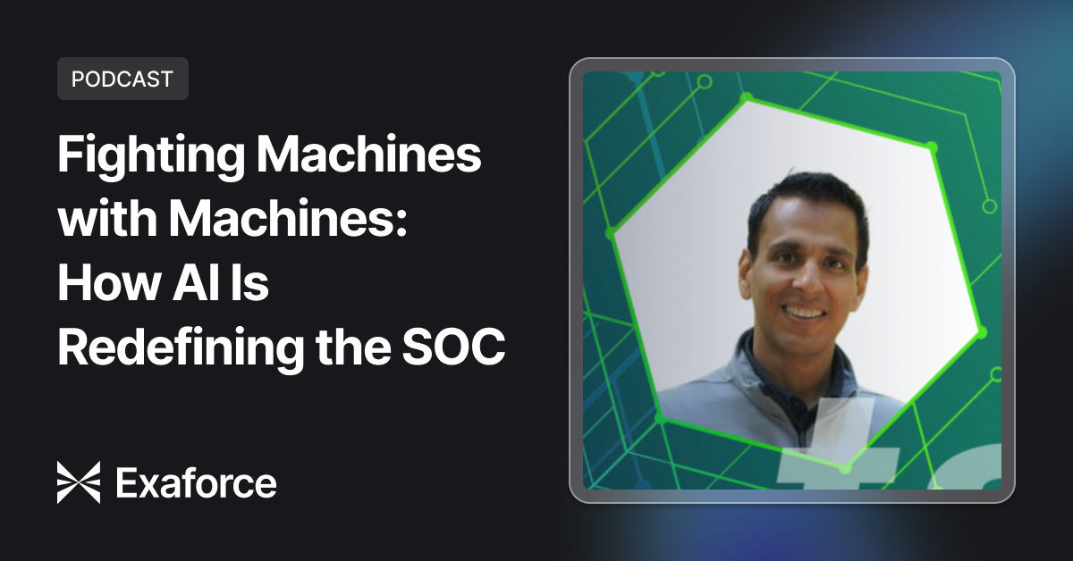 Exaforce Podcast | Fighting Machines with Machines: How AI Is ...