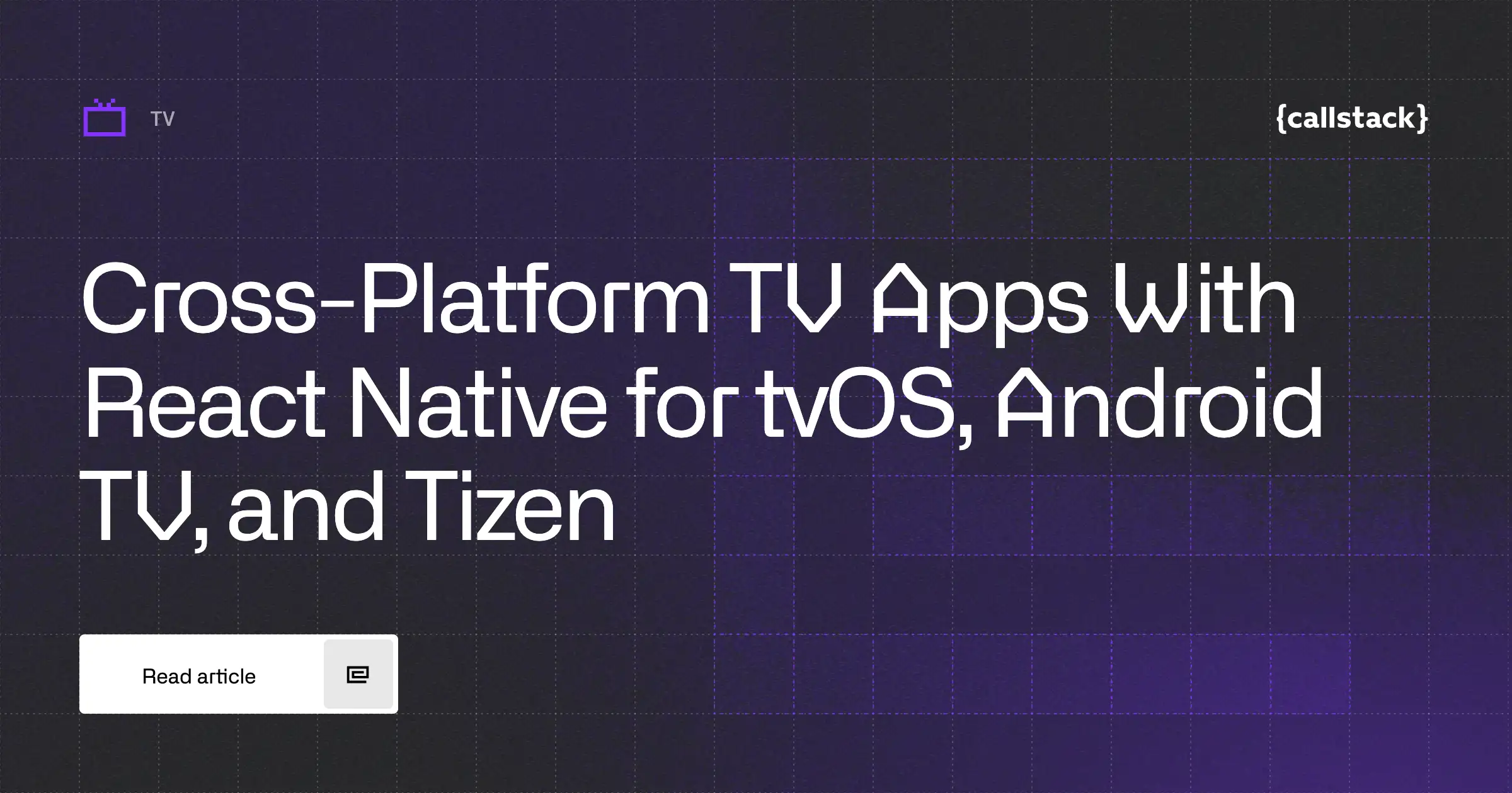 Cross-Platform TV Apps with React Native for tvOS, Android TV, and Tizen