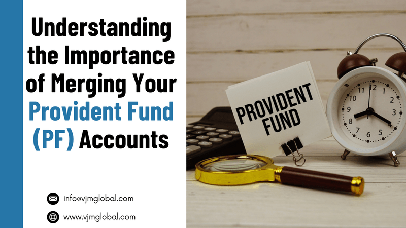 Understanding the Importance of Merging Your Provident Fund (PF) Accounts