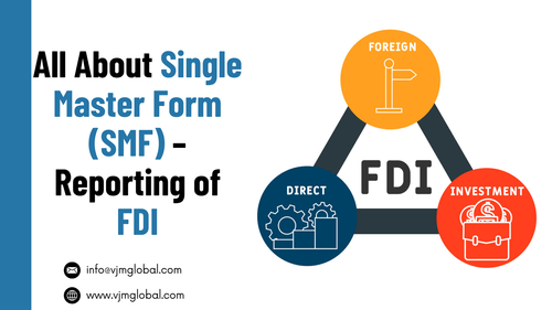 All About Single Master Form (SMF) - Reporting Of FDI