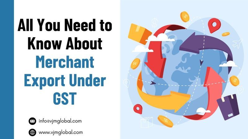 All You Need to Know About Merchant Export Under GST