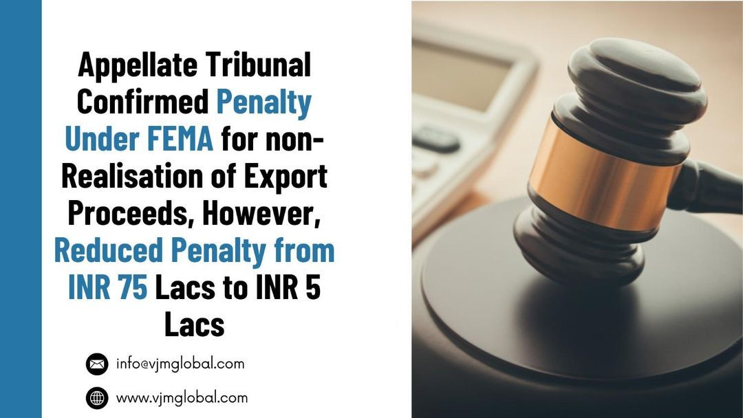 Appellate Tribunal Confirmed Penalty Under FEMA for Non-realisation of ...