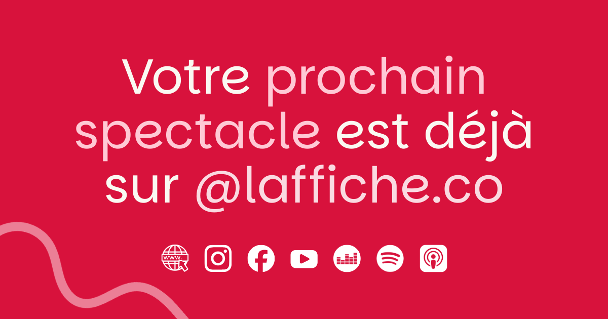 L’Affiche｜Théâtre, humour, spectacles, comédies musicales…