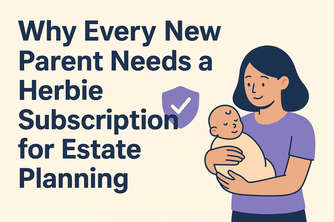 Why Every New Parent Needs a Herbie Subscription for Estate Planning