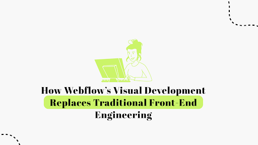 How Webflow’s Visual Development Replaces Traditional Front-End ...
