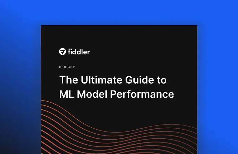 Whitepaper: The Ultimate Guide to ML Model Performance | Fiddler AI Reports