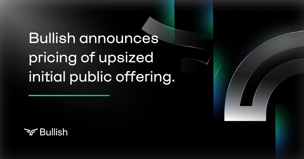 Bullish announces pricing of upsized initial public offering | Bullish