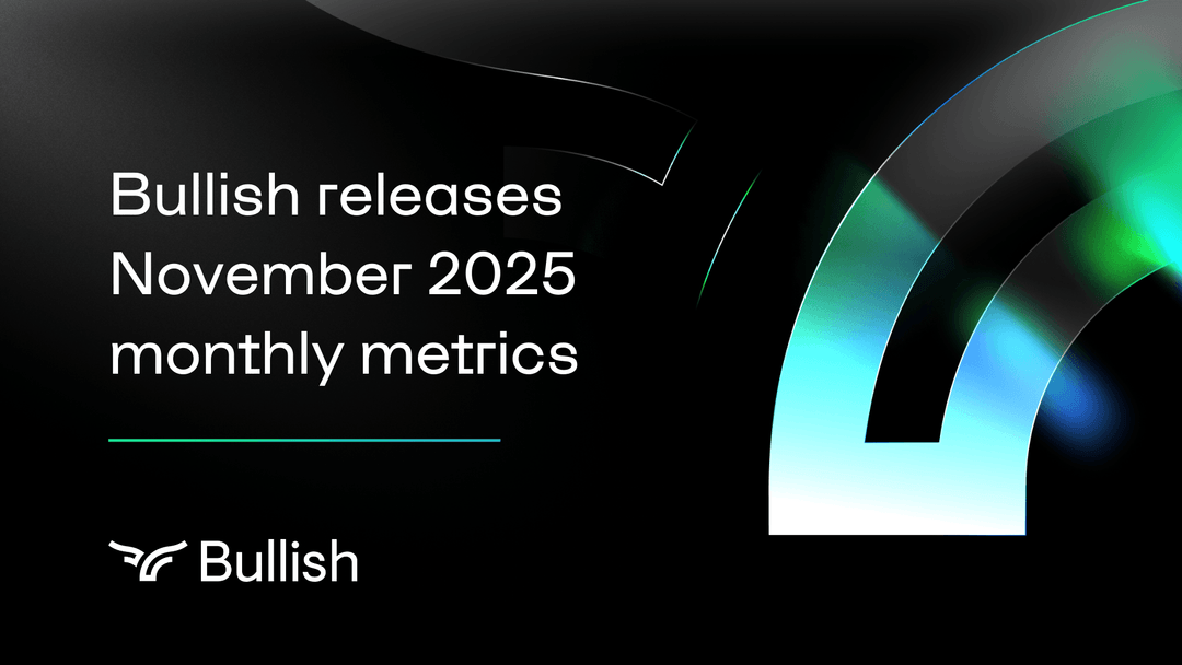 Bullish releases November 2025 monthly metrics | Bullish