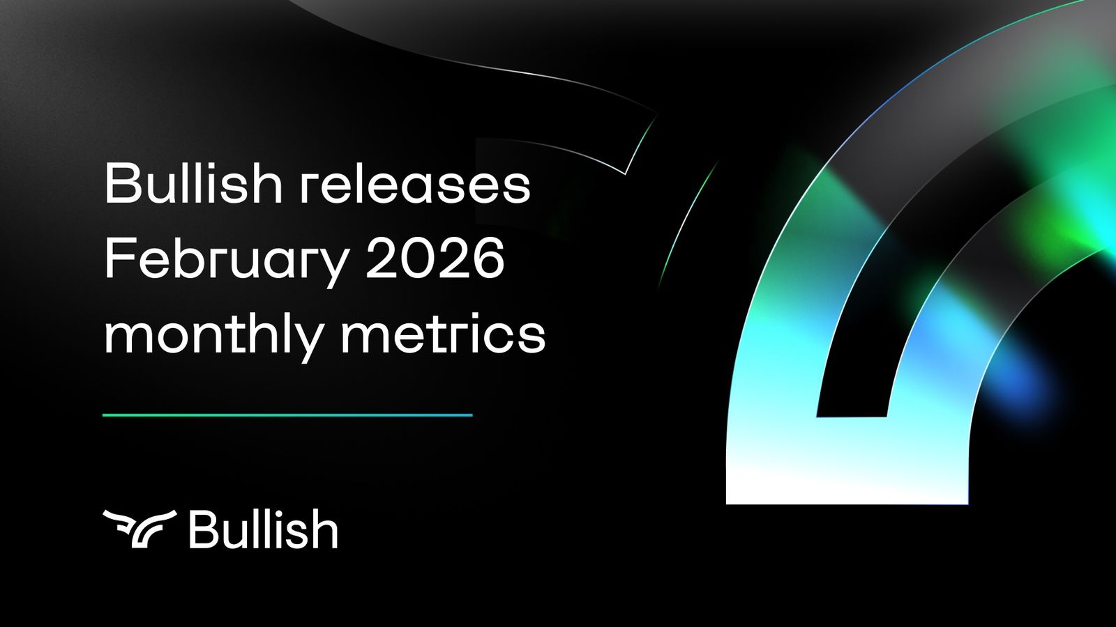 Bullish releases February 2026 monthly metrics | Bullish