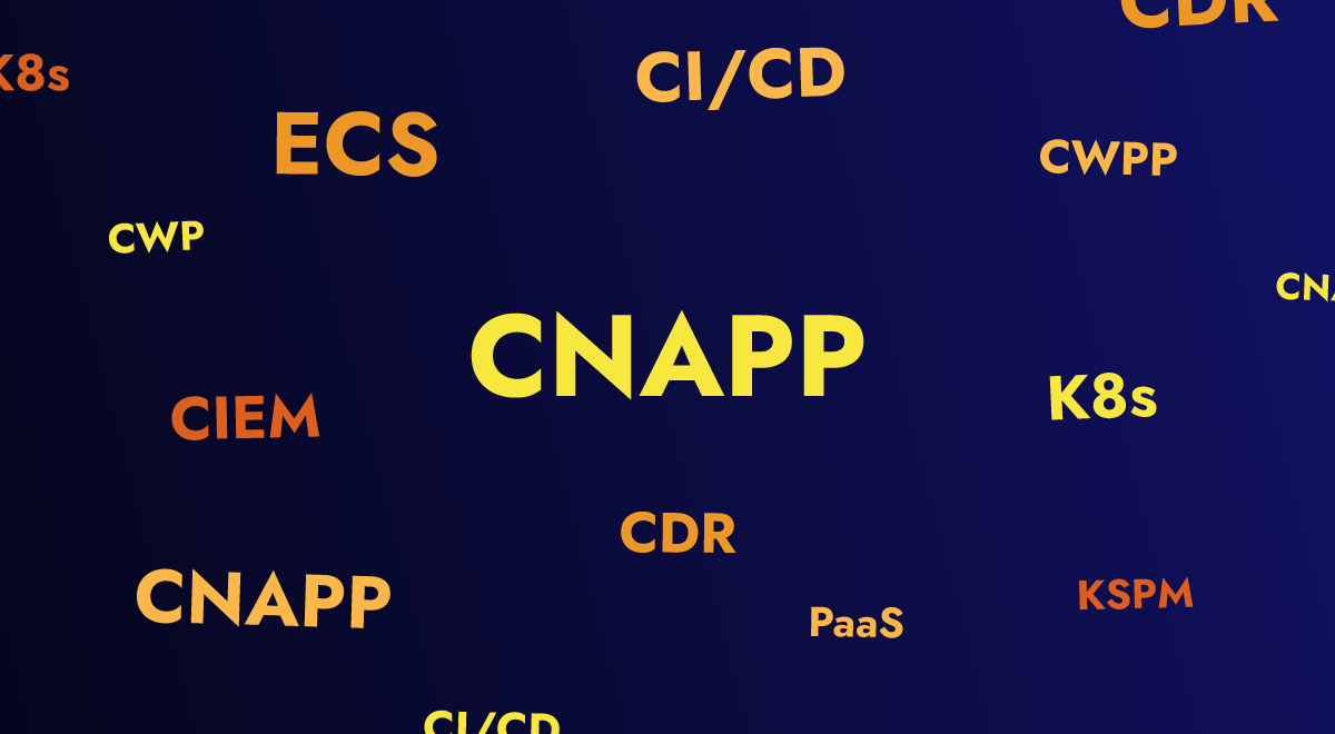 Cloud Security: Turns Out We Needed Another Acronym (CNAPP) | Sysdig