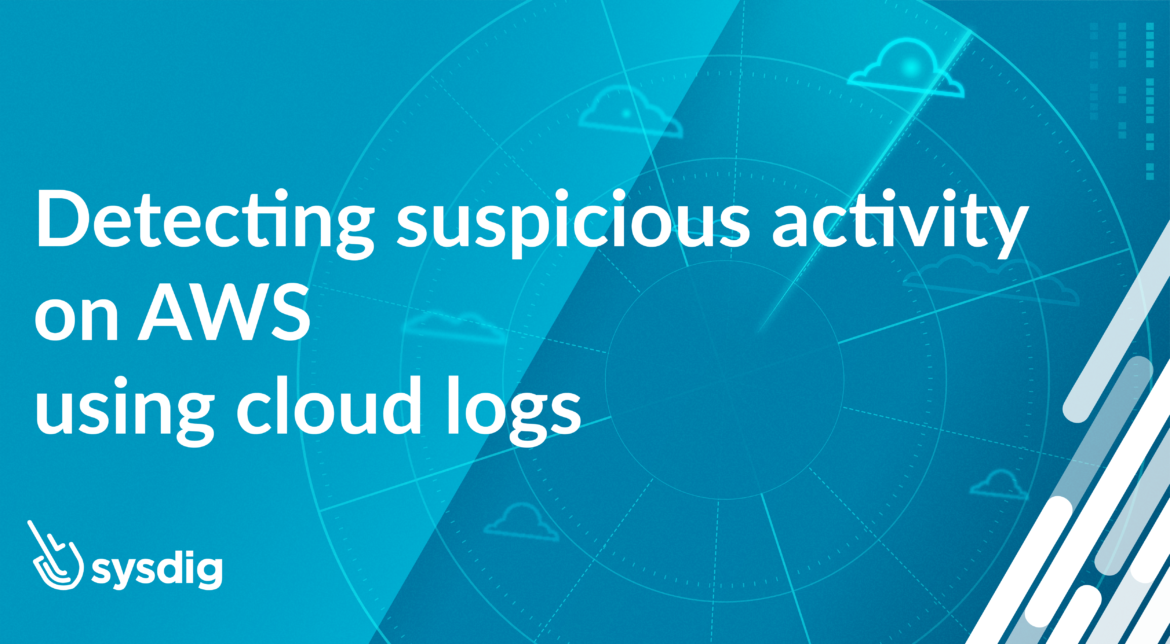 Detecting suspicious activity on AWS using cloud logs | Sysdig