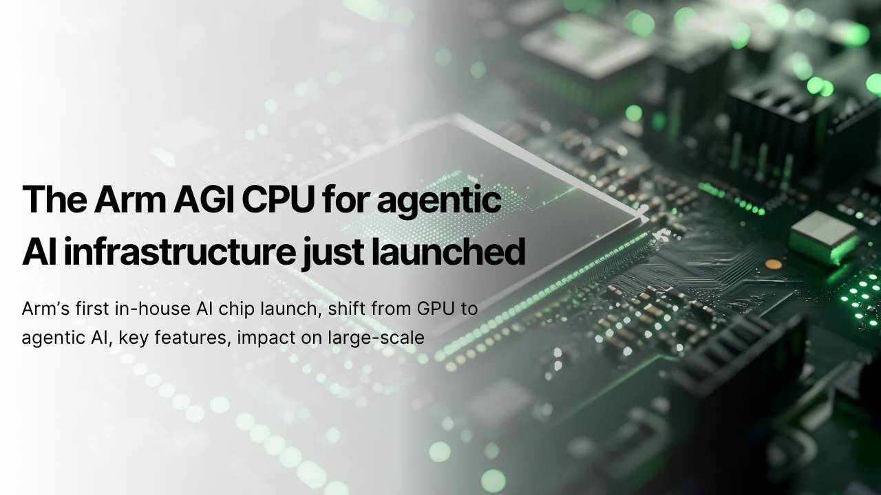The Arm AGI CPU for agentic AI infrastructure just launched