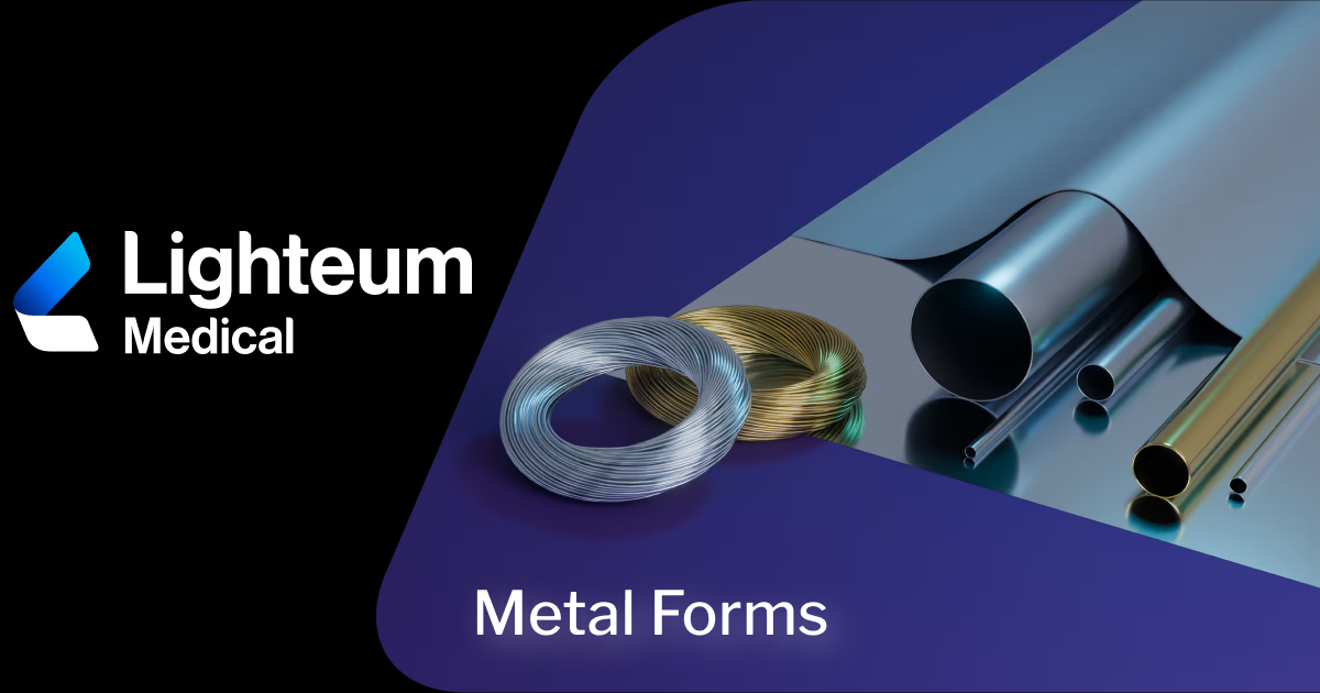 Metal Forms for Medical Devices | Lighteum Medical