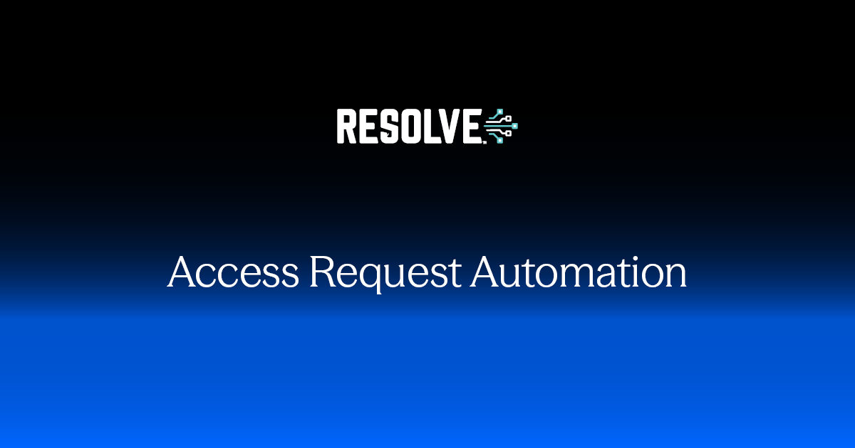 Access Request Automation: Provision Access Without Delay or Risk with ...