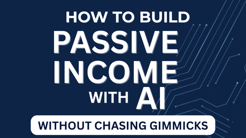 How to Build Passive Income with AI (That Actually Works)