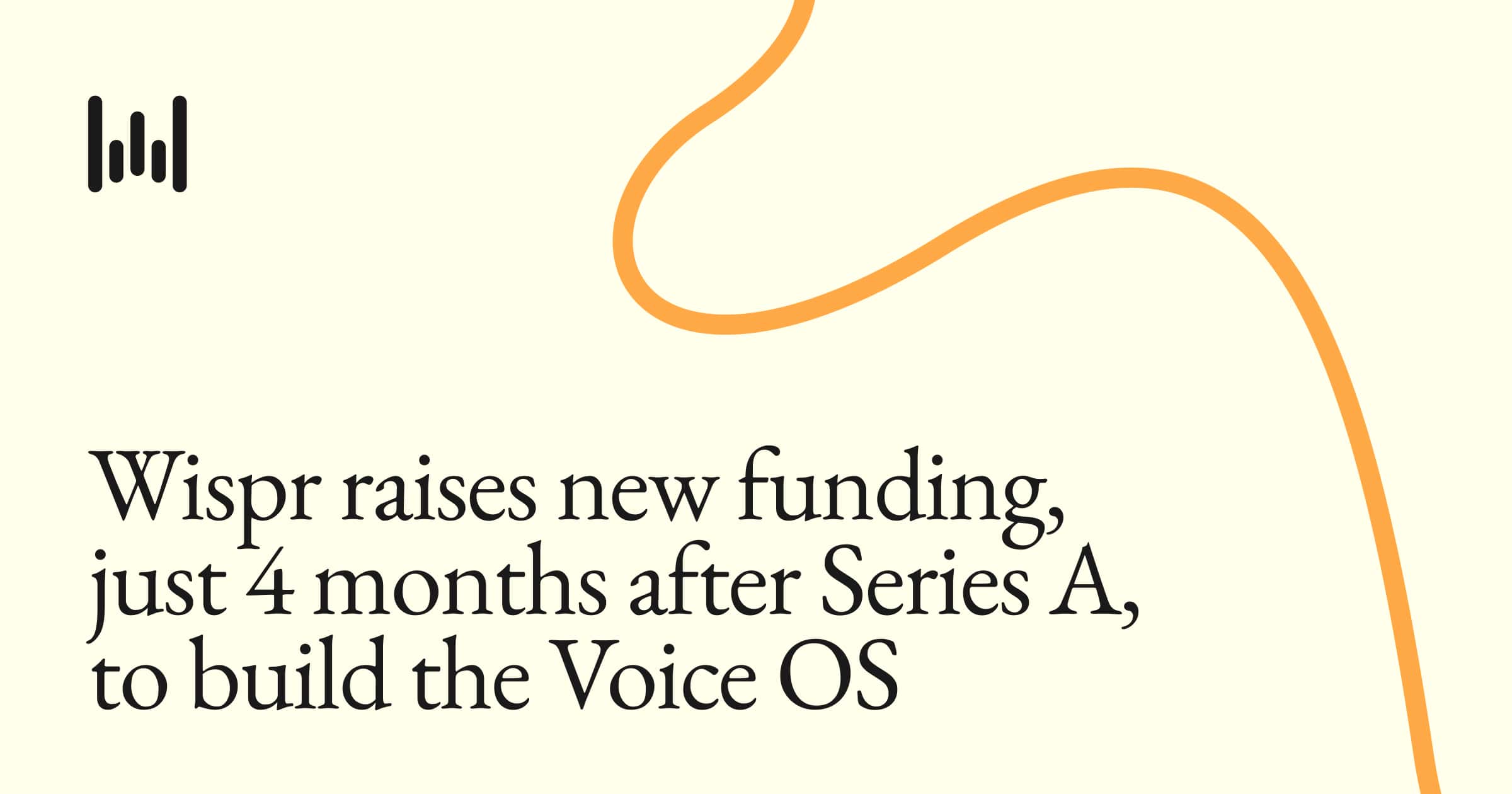Wispr Raises new funding, to Build the Voice OS | Wispr Flow