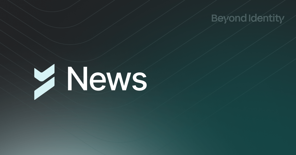 Beyond Identity, a passwordless identify platform, raises $75 million ...