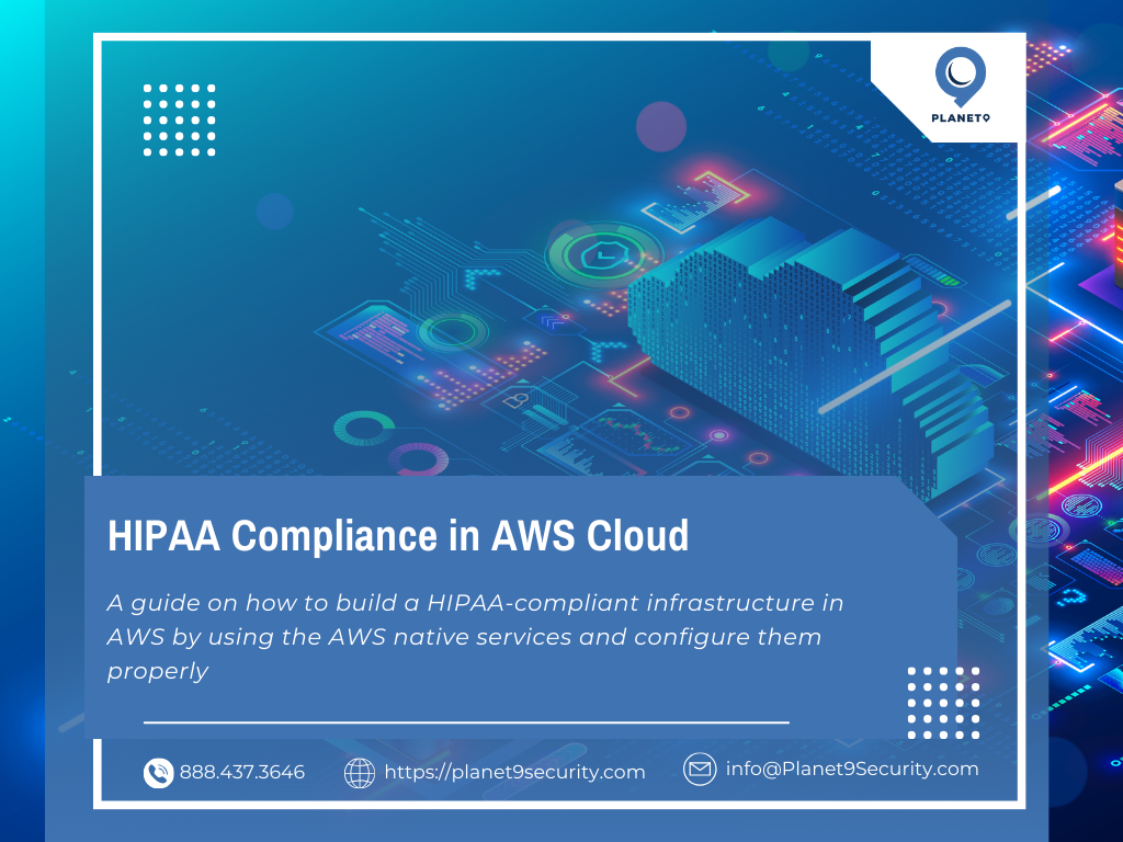 HIPAA Compliance in AWS Cloud | Planet 9 Inc.