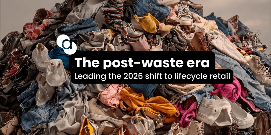 The post-waste era: Leading the 2026 shift to lifecycle retail