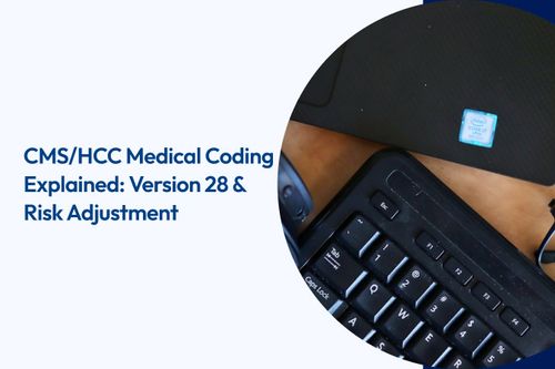 CMS/HCC Medical Coding Explained: Version 28 & Risk Adjustment
