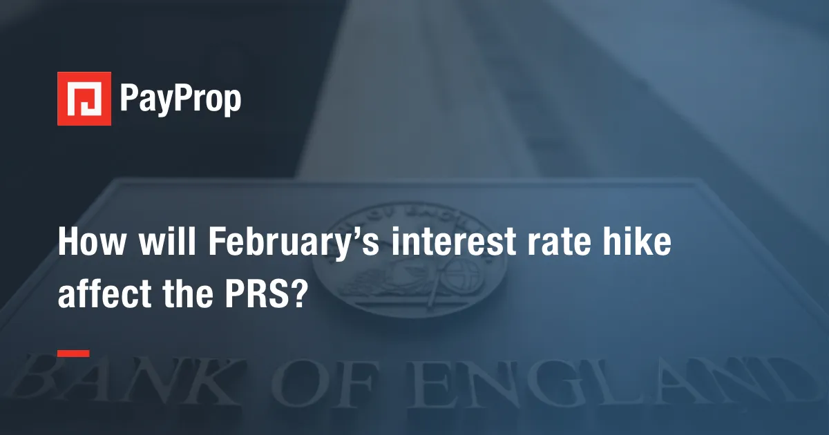 How will February’s interest rate hike affect the PRS? - PayProp Blog
