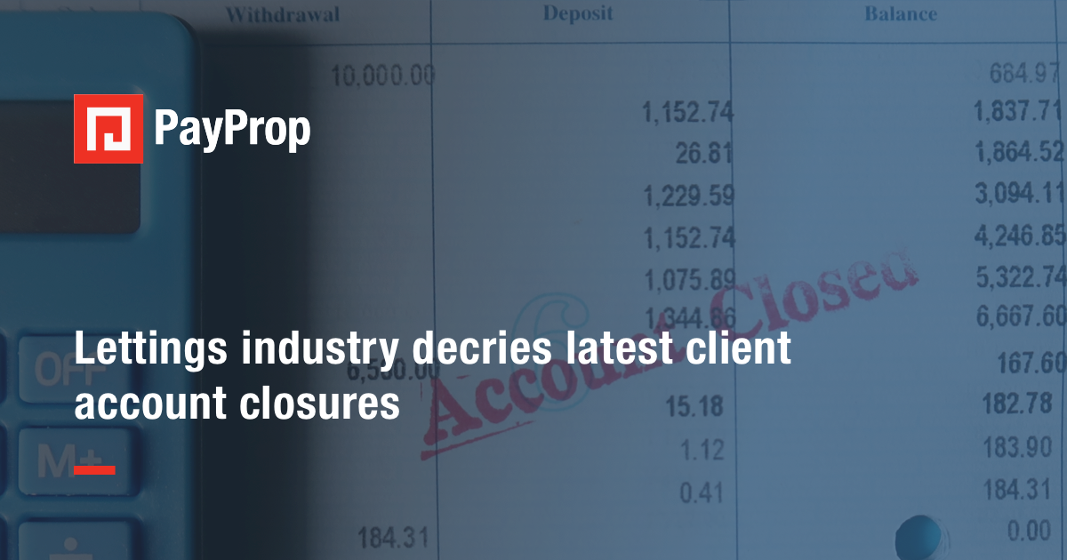 Lettings industry decries latest client account closures - PayProp Blog
