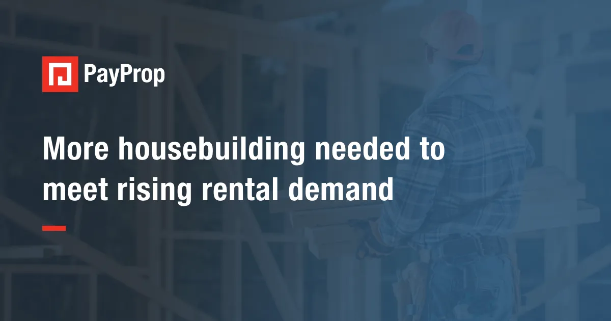 More housebuilding needed to meet rising rental demand - PayProp Blog