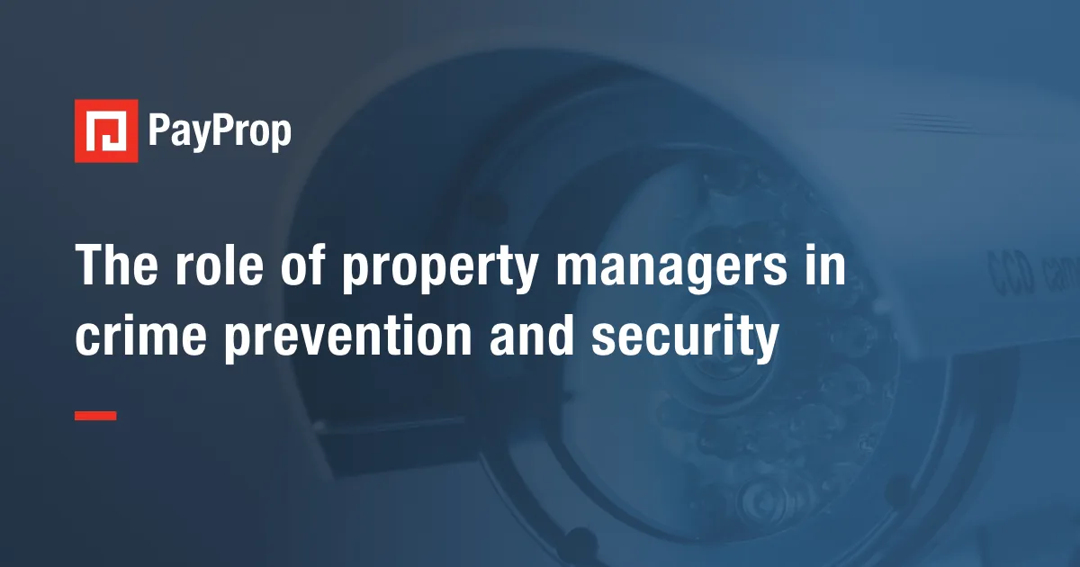 The role of property managers in crime prevention and security - PayProp Blog