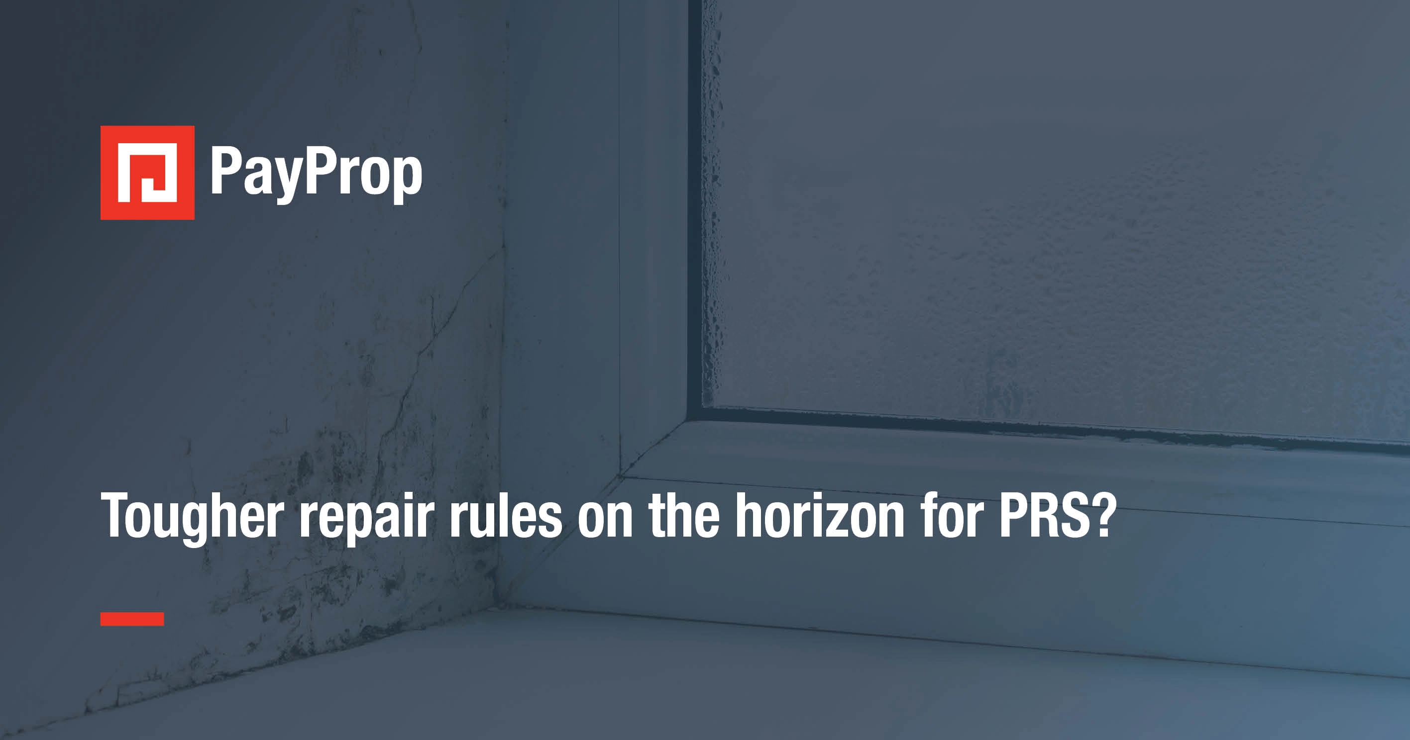 Tougher repair rules on the horizon for PRS? - PayProp Blog