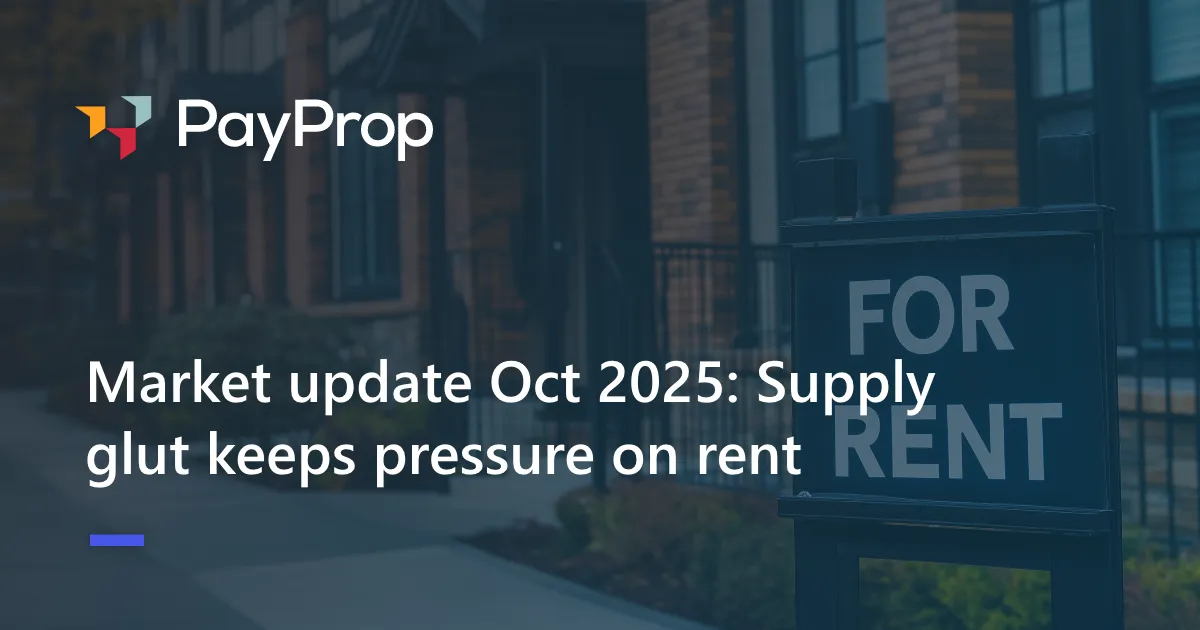 Market update Oct 2025: Supply glut keeps pressure on rent - PayProp Blog