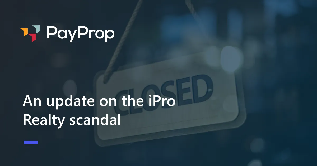 An update on the iPro Realty scandal - PayProp Blog