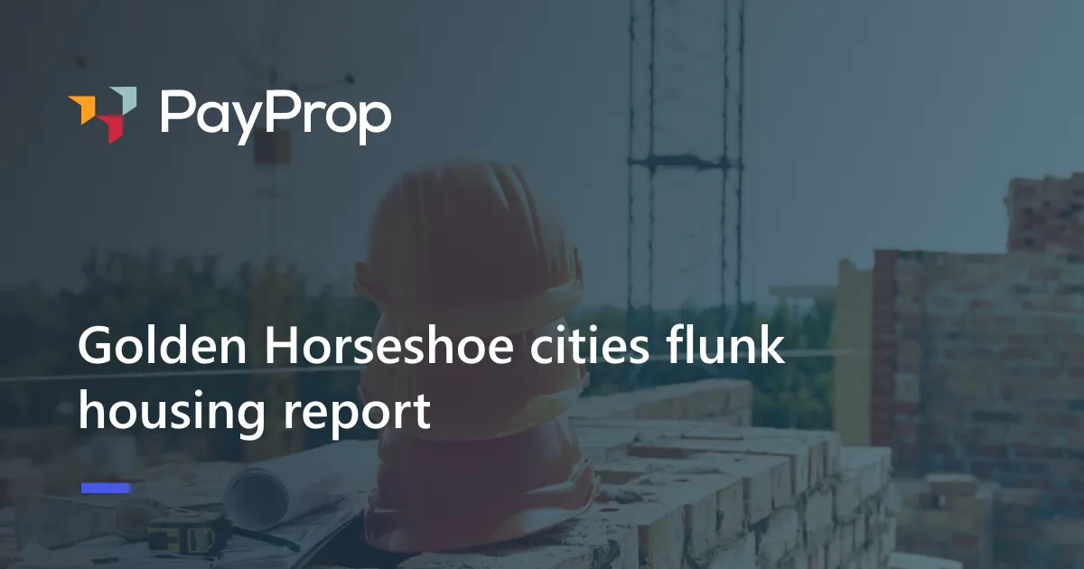 Golden Horseshoe cities flunk housing report - PayProp Blog